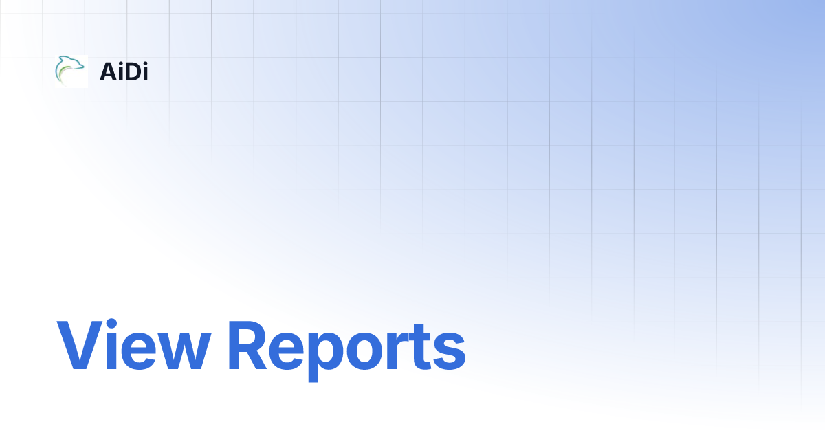 View Reports | AiDi